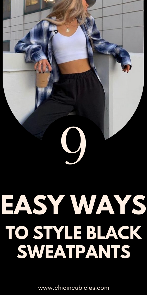 9 Easy Ways To Style Black Sweatpants - Chic In Cubicles
