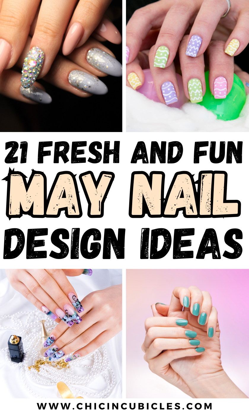 21+ Fresh and Fun May Nail Designs to Try Right Now - Chic In Cubicles