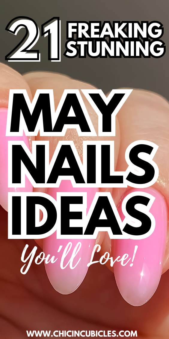 21+ Cutest May Nail Looks You Need to Recreate - Chic In Cubicles